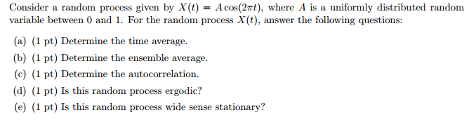 Solved Consider a random process given by X(t) = A cos(2 pi | Chegg.com