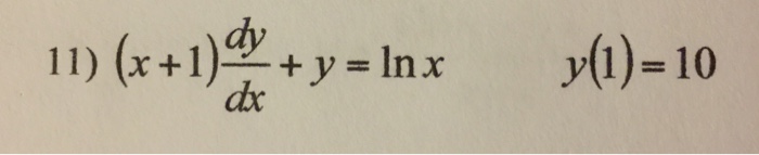Solved (x + 1)dy/dx + y = lnx y(1) = 10 | Chegg.com
