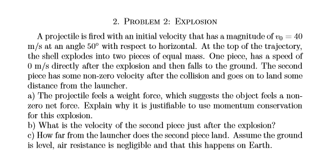 Solved 2. PROBLEM 2: ExPLOSION A projectile is fired with an | Chegg.com
