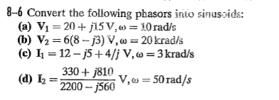 Solved Convert the following phasors into sinusoids: (a) | Chegg.com