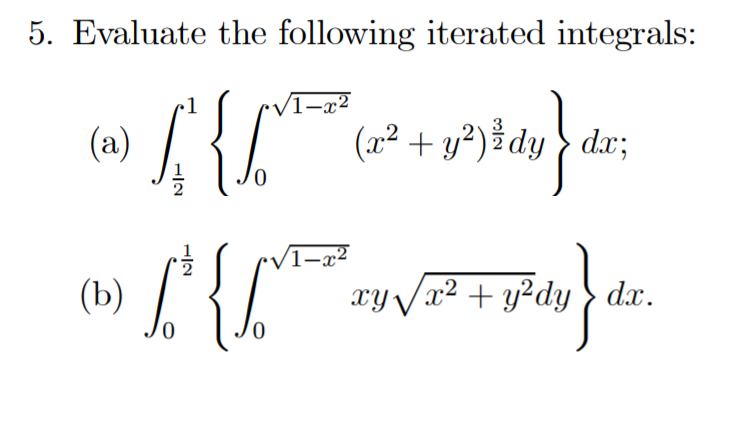 Solved 5. Evaluate the following iterated integrals: | Chegg.com