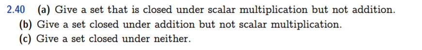 Solved 2.40 (a) Give a set that is closed under scalar | Chegg.com