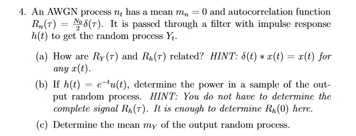 Solved 4. An AWGN process nt has a mean 0 and | Chegg.com