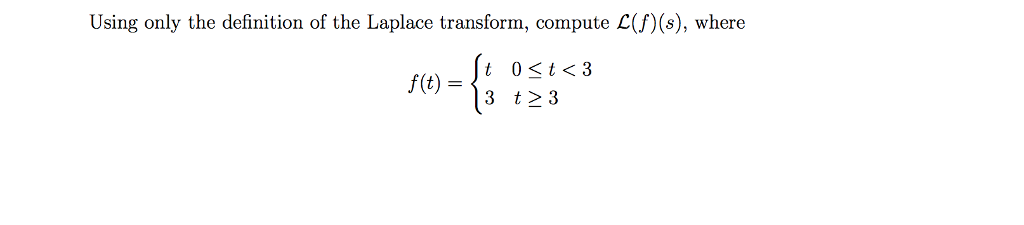 Solved Using only the definition of the Laplace transform, | Chegg.com