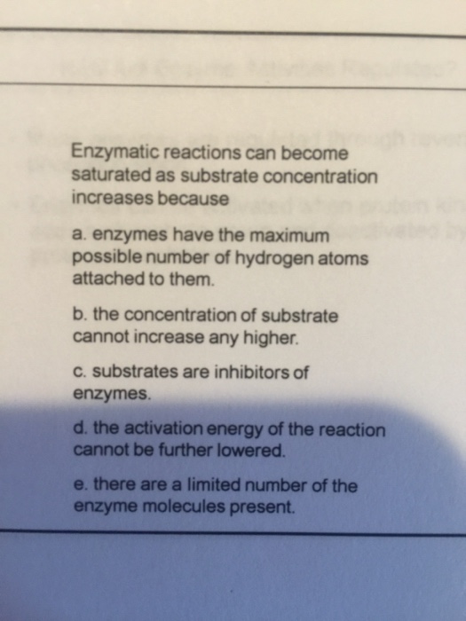 Solved Enzymatic reactions can become saturated as substrate | Chegg.com