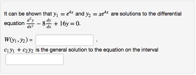 Solved It can be shown that y = e4x and ½-xe4x are solutions | Chegg.com
