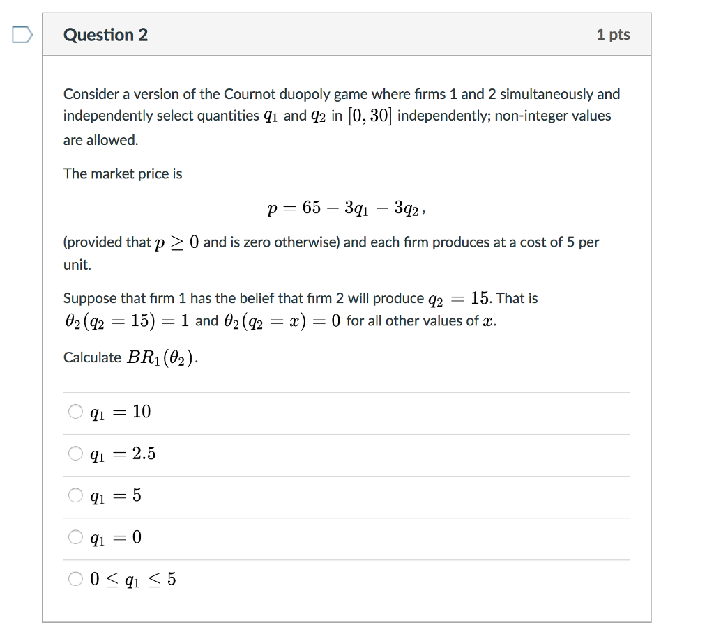 Solved Question 2 1 pts Consider a version of the Cournot | Chegg.com