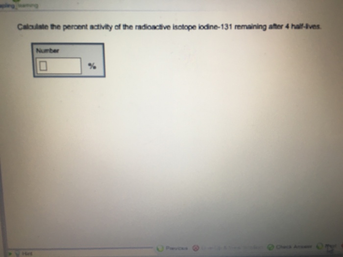 Solved Calculate the percent activity of the radioactive | Chegg.com