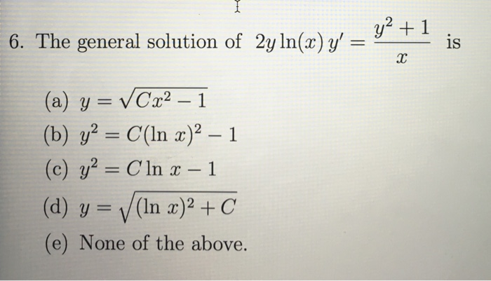 Solved The general solution of 2yln(x)y' = y^2+1/x is (a) y | Chegg.com