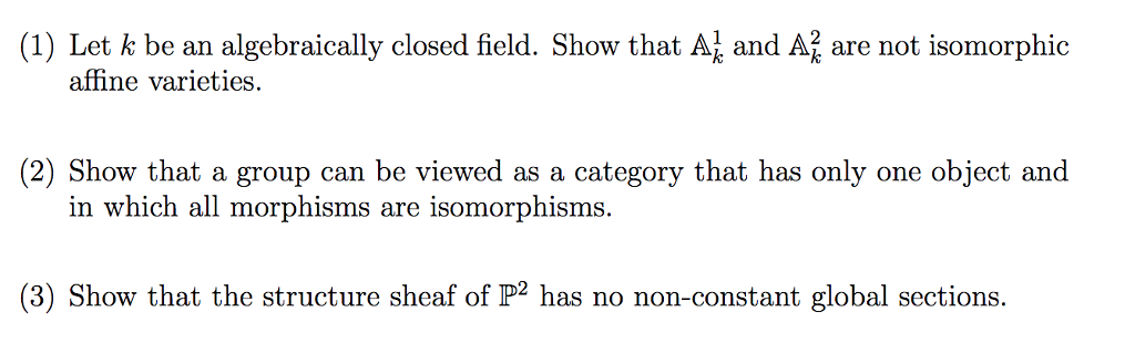 Solved (1) Let k be an algebraically closed field. Show that | Chegg.com