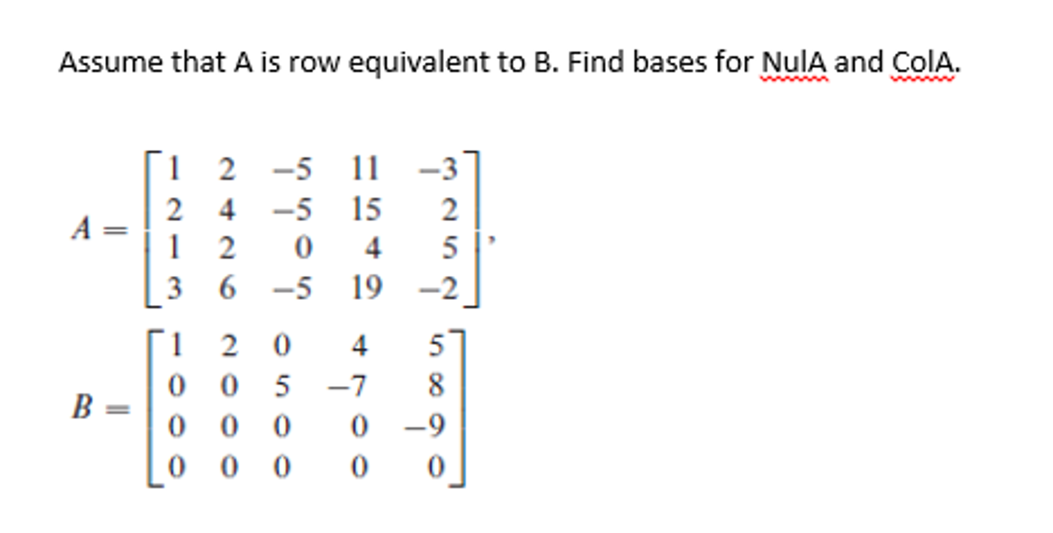 Solved Assume that A is row equivalent to B. Find bases for | Chegg.com