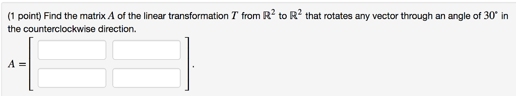 Solved (1 point) Find the matrix A of the linear | Chegg.com