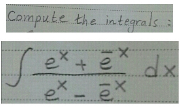 Solved Compute the integral ex + ex/ ex - ex dx | Chegg.com