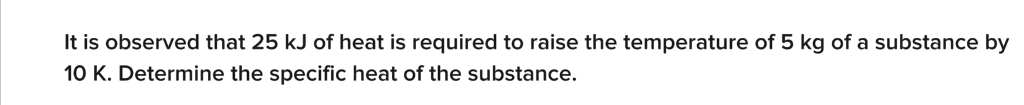 Solved It is observed that 25 kJ of heat is required to | Chegg.com