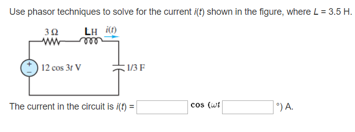 Solved Use Phasor Techniques To Solve For The Current It 