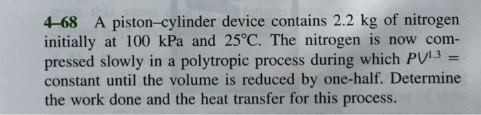 Solved A piston-cylinder device contains 2.2 kg of nitrogen | Chegg.com