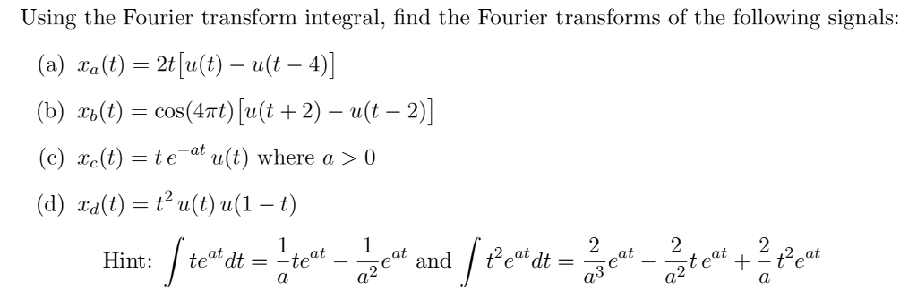 Solved Using the Fourier transform integral, find the | Chegg.com Solved Using the Fourier transform integral, find the | Chegg.com
