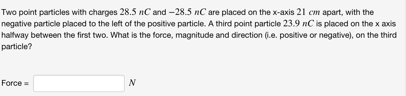 Solved Two point particles with charges 28.5 nC and -28.5 nC | Chegg.com