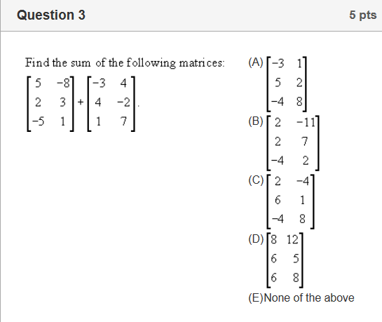 Solved Find the sum of the following matrices: [5 2 -5 -8 3 | Chegg.com