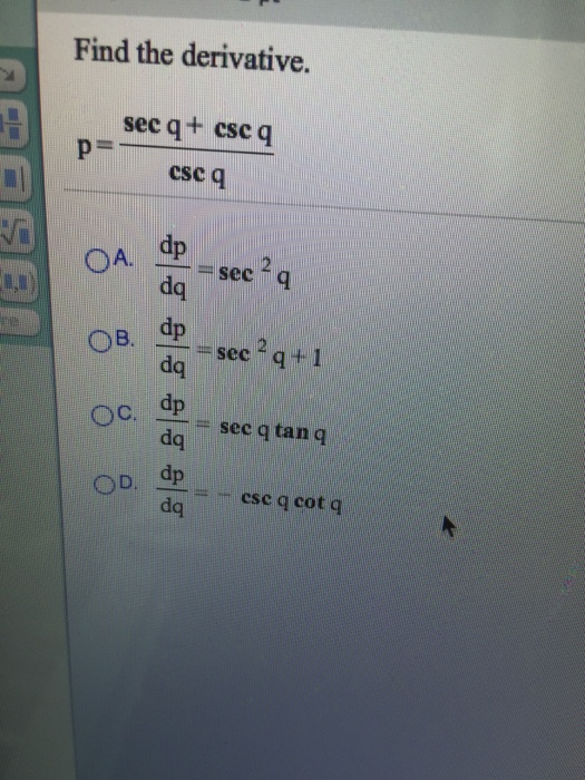 Solved Find the derivative. p=sec q+cse q/cse q dp/dq=sec^2 | Chegg.com
