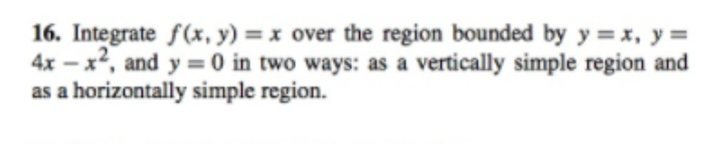 Solved 16. Integrate f(x,y) =x over the region bounded by | Chegg.com