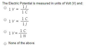 Solved The Electric Potential is measured in units of Volt | Chegg.com