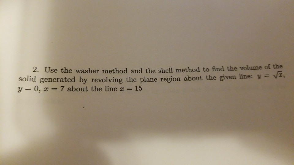 Solved 2. Use the washer method and the shell method to find | Chegg.com