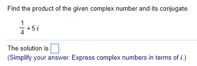 Solved Find the product of the given complex number and its | Chegg.com