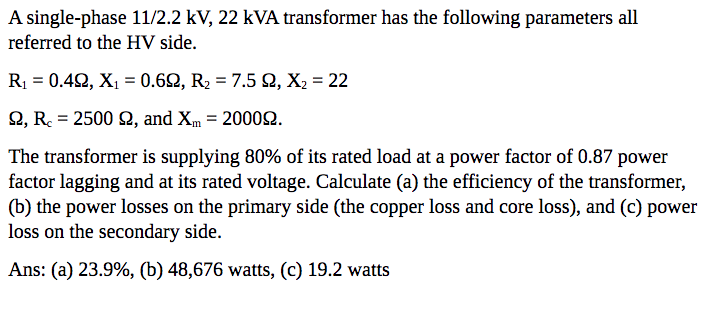 Solved A single-phase 11/2.2 kV, 22 kVA transformer has the | Chegg.com