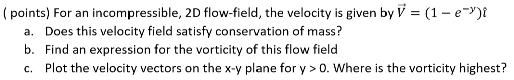 Solved (points) For an incompressible, 2D flow-field, the | Chegg.com