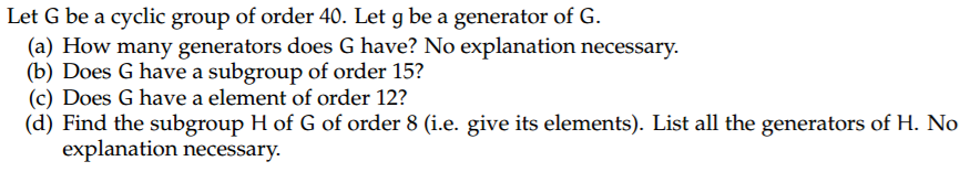 Solved Let G be a cyclic group of order 40. Let g be a | Chegg.com