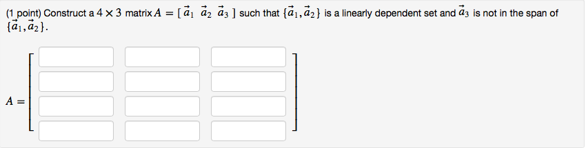 Solved Construct A 4 Times 3 Matrix A A1 A2 A3 Such 