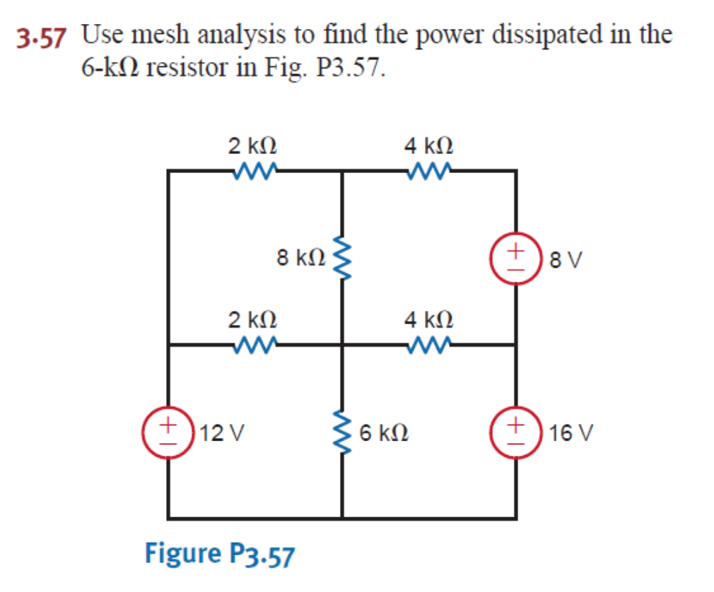 Solved 3-57 Use mesh analysis to find the power dissipated | Chegg.com
