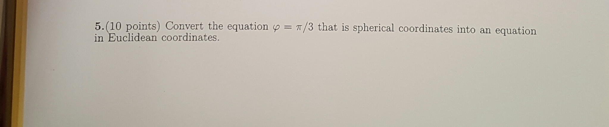 Solved Convert The Equation Phi Pi 3 That Is Spherical