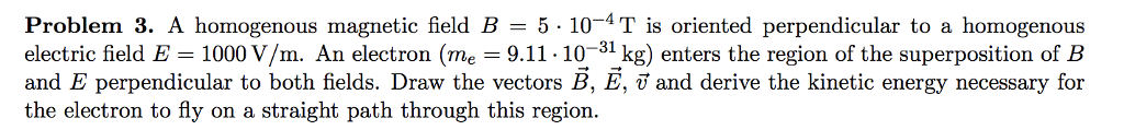 Solved Problem 3. A homogenous magnetic field B = 5·10-4 T | Chegg.com