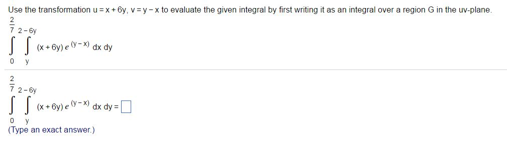 Solved Use the transformation u = x + 6y, v = y - x to | Chegg.com Solved Use the transformation u = x + 6y, v = y - x to | Chegg.com