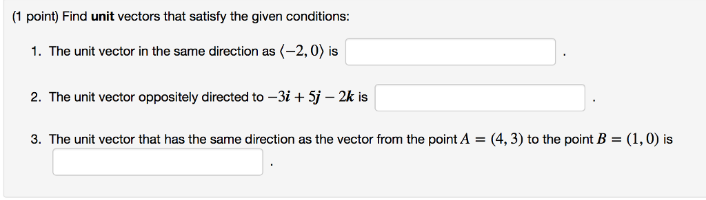 Solved (1 point) Find unit vectors that satisfy the given | Chegg.com