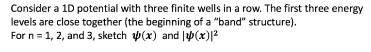 Solved Consider a 1D potential with three finite wells in a | Chegg.com
