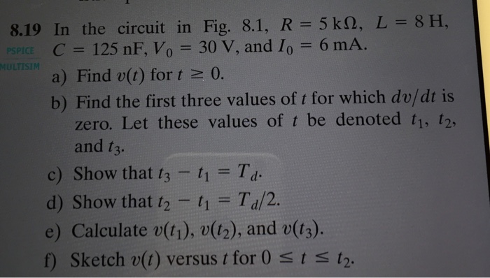 Solved In the circuit in Fig. 8.1, R = 5 k omega, L = 8 H, C | Chegg.com