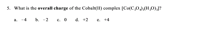 Solved 5. What is the overall charge of the Cobalt(II) | Chegg.com