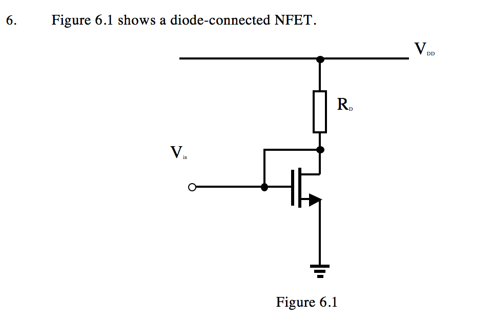 Solved 6. Figure 6.1 shows a diode-connected NFET VD R, | Chegg.com