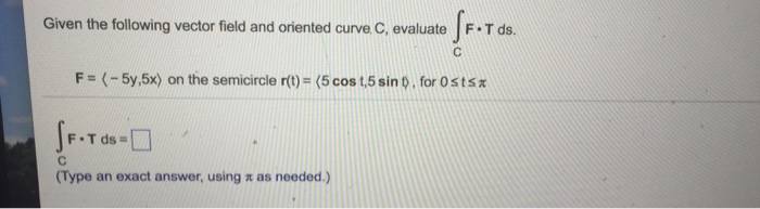 Solved Given the following vector field and oriented curve | Chegg.com