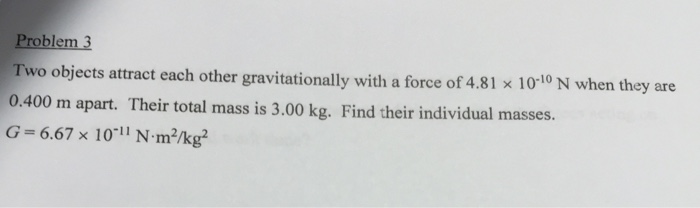 Solved Two objects attract each other gravitationally with a | Chegg.com