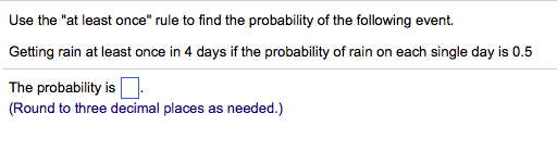 Solved Use the "at least once" rule to find the probability | Chegg.com