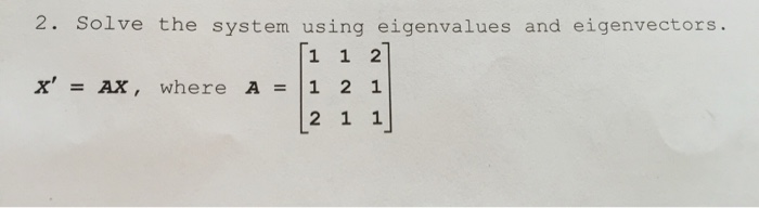 Solved Solve the system using eigenvalues and eigenvectors. | Chegg.com