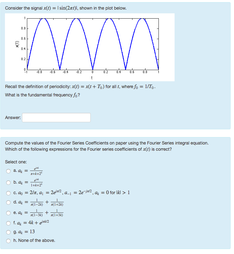 Solved Consider the signal x(t) = | sin (2/pi t)|, shown in | Chegg.com