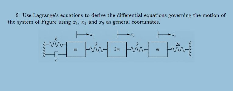 Solved Use Lagrange's equations to derive the differential | Chegg.com Solved Use Lagrange's equations to derive the differential | Chegg.com