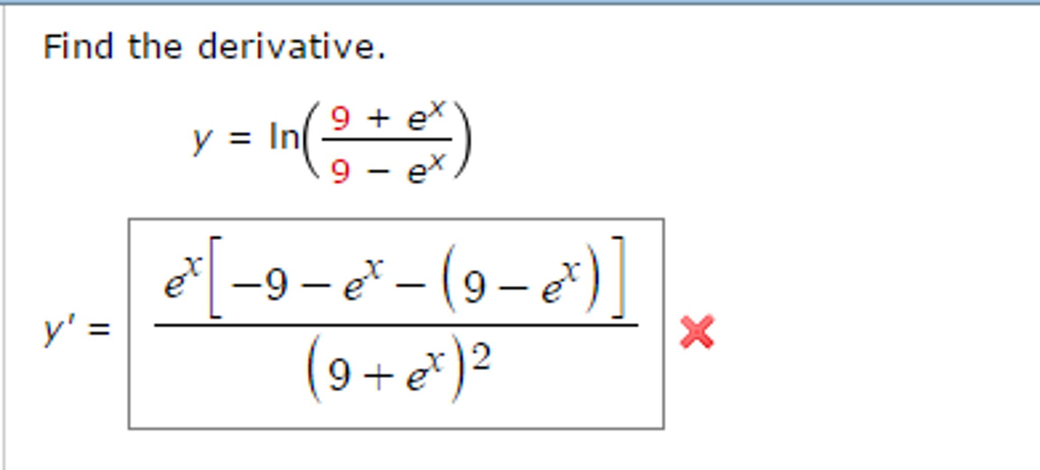 Solved Find the derivative. y = ln(9 + e^x/9 - e^x) y' | Chegg.com