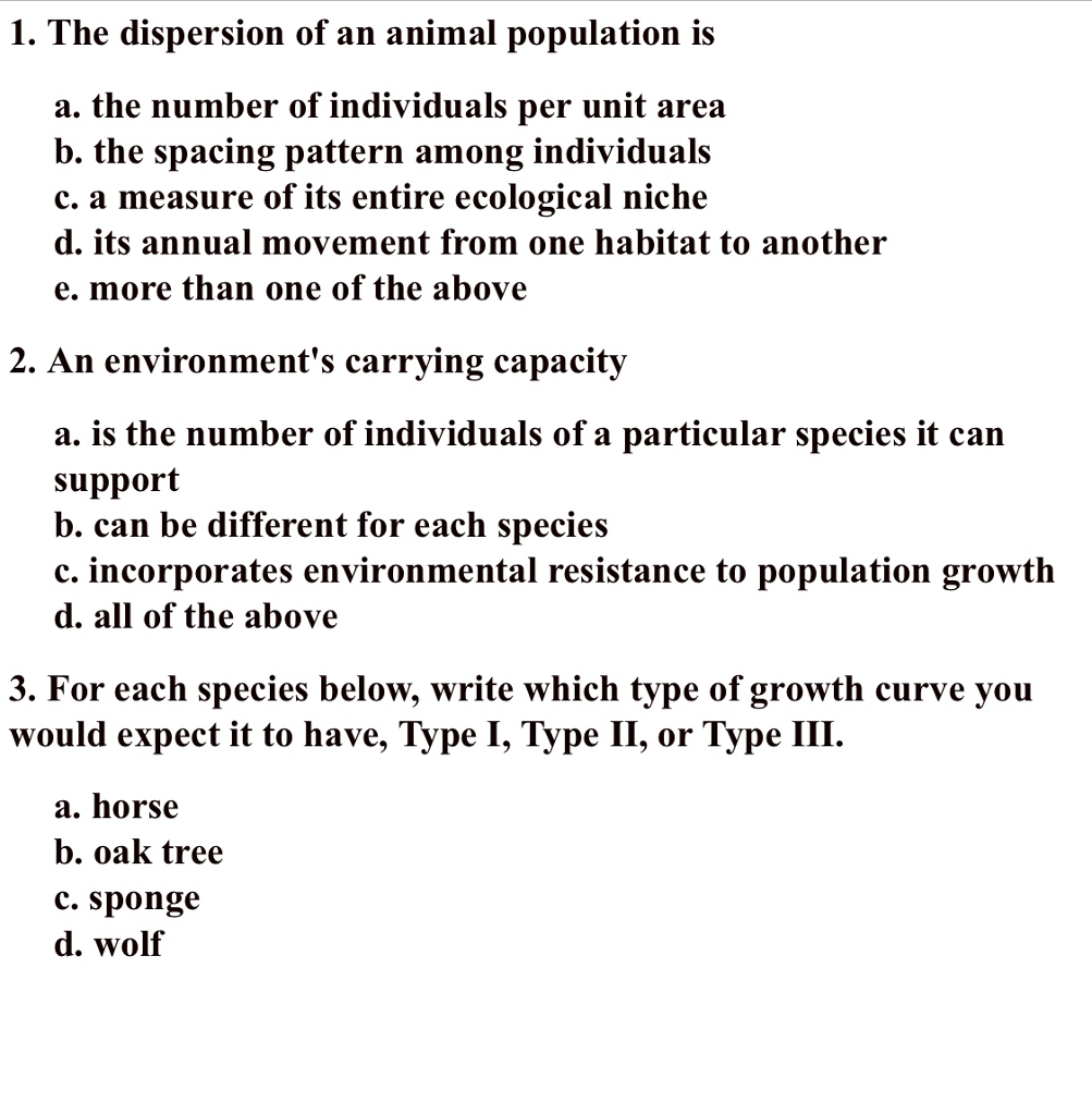 Solved 1. The dispersion of an animal population is a. the | Chegg.com