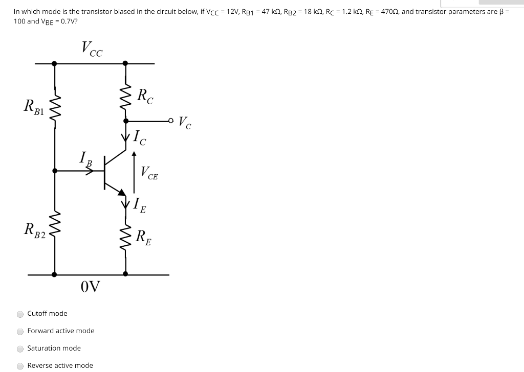 Solved In which mode is the transistor biased in the circuit | Chegg.com